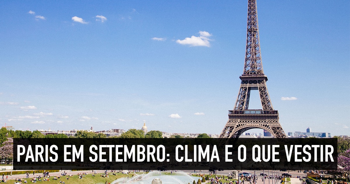 O que fazer em Paris em setembro: dicas completas!