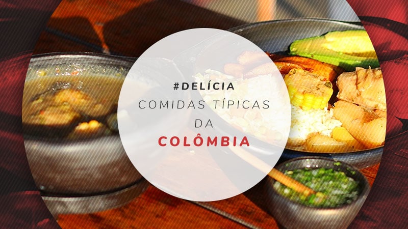 Comidas típicas da Colômbia: Onde ir e o que pedir