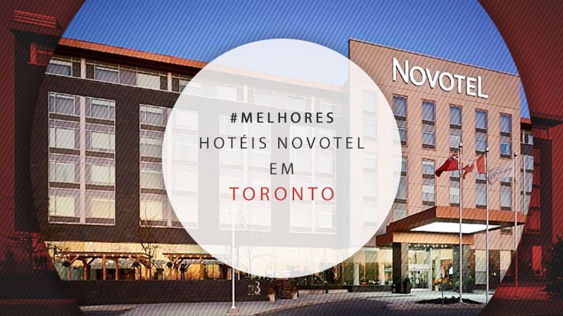 Hotéis Novotel em Toronto: opções que valem a pena