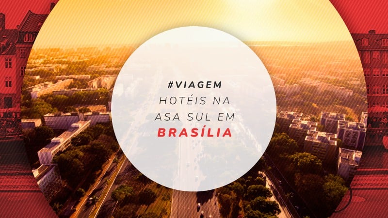 Hotéis na Asa Sul em Brasília: 10 melhores e mais indicados